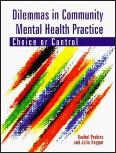Dilemmas in Community Mental Health Practice: Choice or Control ...
