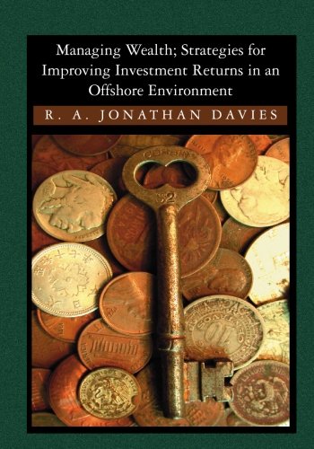 Managing Wealth; Strategies for Improving Investment Returns in an ...