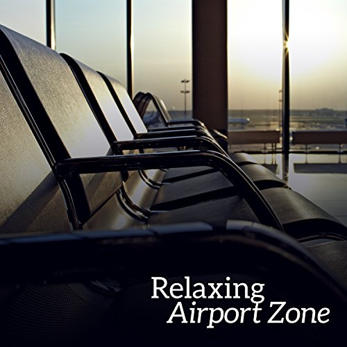 Play Relaxing Airport Zone: Rest & Relax Before Traveling, Soothing ...