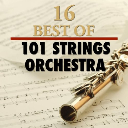 Amazon.com: 16 Best of 101 Strings Orchestra : 101 Strings Orchestra ...