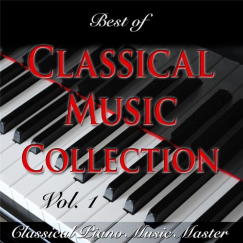 Play Best of Classical Music Collection, Vol. 1 by Classical Piano ...