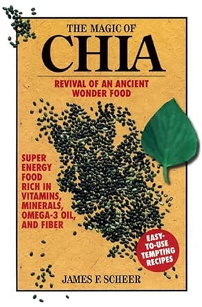 The Magic of Chia: Revival of an Ancient Wonder Food: Scheer, James F ...