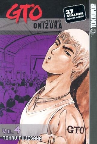 GTO: Great Teacher Onizuka, Vol. 4: Tohru Fujisawa: 9781591820284 ...
