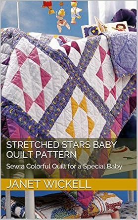 Amazon.com: Stretched Stars Baby Quilt Pattern eBook : Wickell, Janet ...