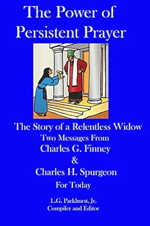 The Power of Persistent Prayer & The Story of a Relentless Widow: Two ...