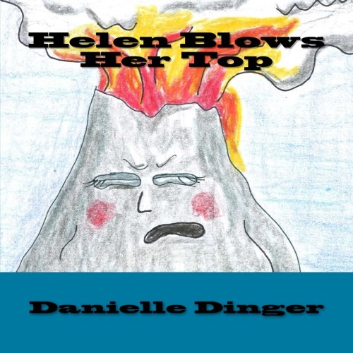 Helen Blows Her Top: Dinger, Danielle: 9781522741763: Amazon.com: Books