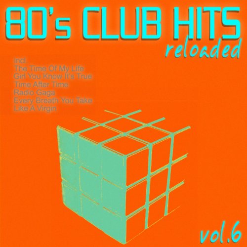 80's Club Hits Reloaded, Vol. 6 (Best of Dance, House, Electro & Techno ...