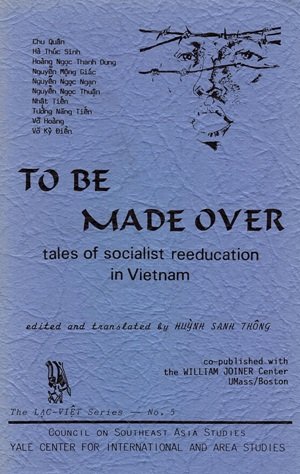 To Be Made Over: Tales of Socialist Reeducation in Vietnam (Lrac Vircet ...