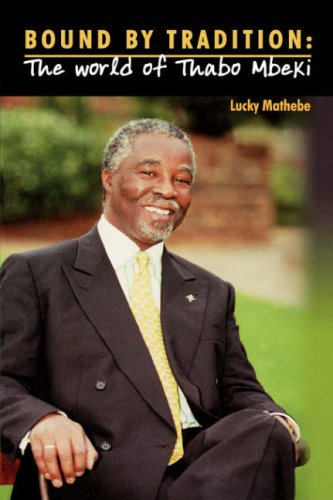 Bound by Tradition: The World of Thabo Mbeki: Mathebe, Lucky ...