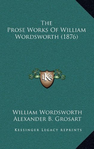 The Prose Works Of William Wordsworth (1876): Wordsworth, William ...