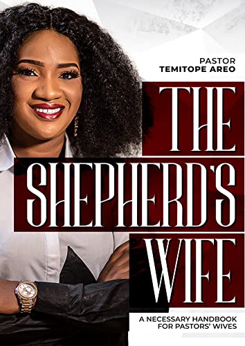 The Shepherd’s Wife: A Necessary Handbook For Pastors’ Wives eBook : Areo, Pastor Temitope ...