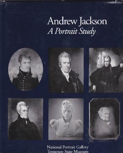 Andrew Jackson: A Portrait Study (National Portrait Gallery): Barber ...