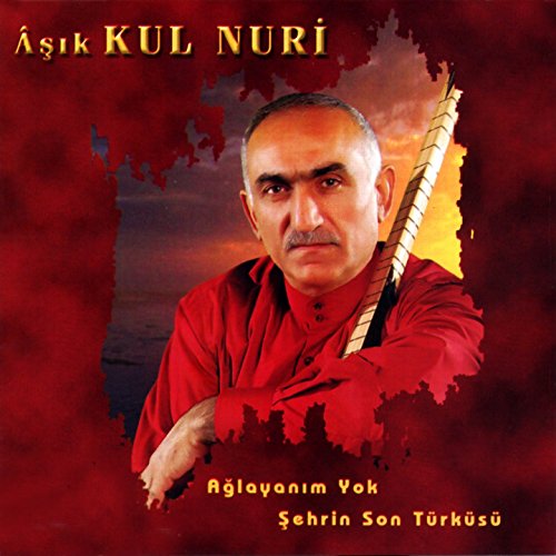 Amazon MusicでAşık Kul NuriのAğlayanım Yok / Şehrin Son Türküsüを再生する