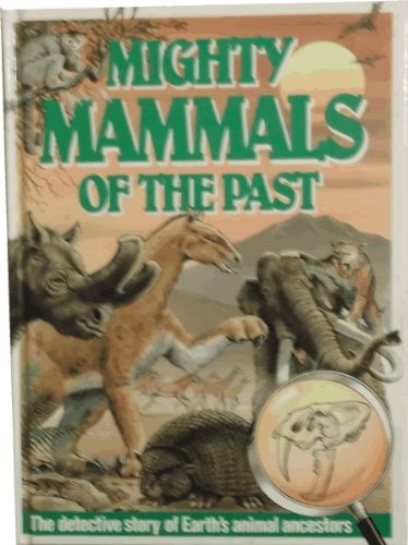 Creatures of the Past: Mighty Mammals of the Past No. 3 : Stidworthy ...