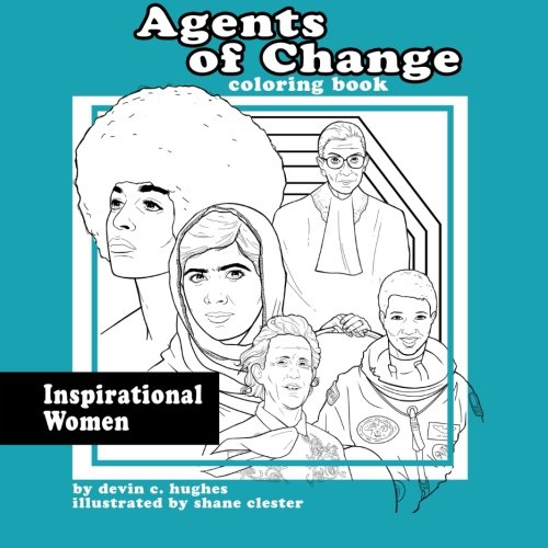Agents of Change - Inspirational Women Coloring Book: Hughes, Devin C ...
