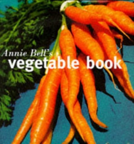 Annie Bell's Vegetable Book: Bell, Annie: 9780718140809: Amazon.com: Books