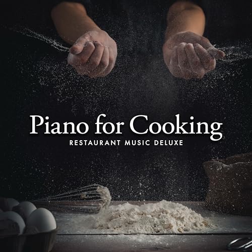 Amazon Music - Restaurant Music DeluxeのPiano for Cooking - Amazon.co.jp