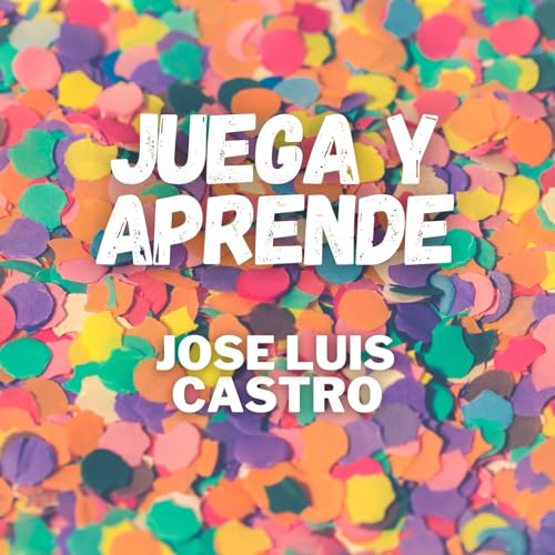 Écouter Juega y Aprende de Jose Luis Castro sur Amazon Music