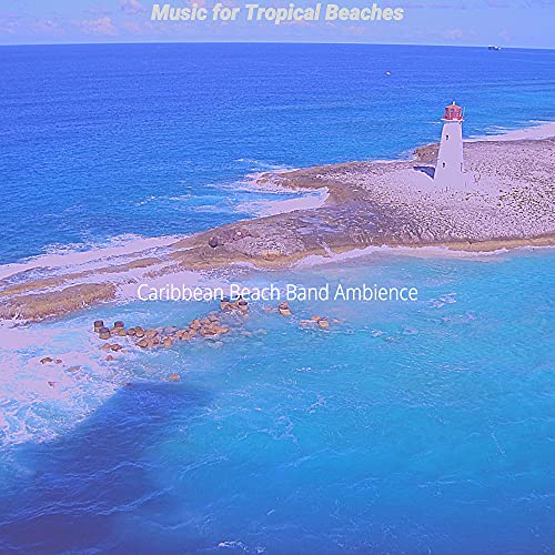 Play Music for Tropical Beaches by Caribbean Beach Band Ambience on ...