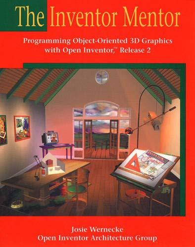 The Inventor Mentor: Programming Object-Oriented 3d Graphics With Open Inventor, Release 2 ...