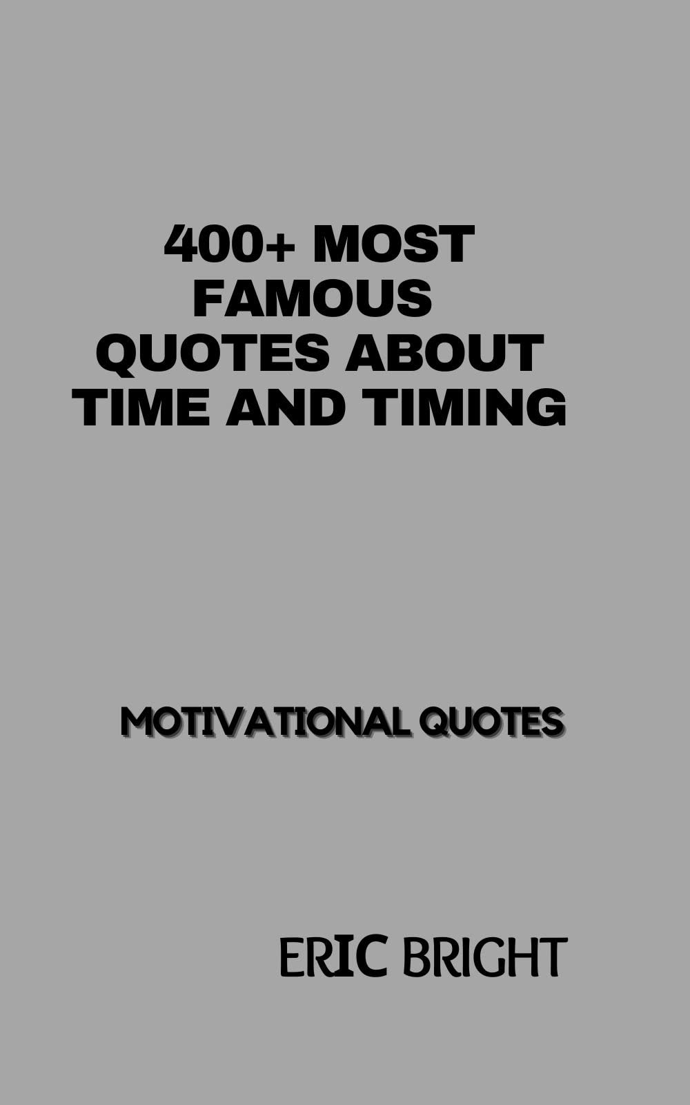Buy 400+ Most Famous Quotes about Time and Timing: Motivational Quotes ...