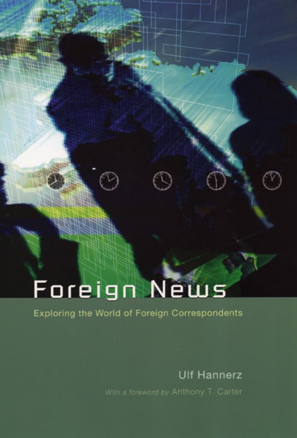 Amazon.com: Foreign News: Exploring the World of Foreign Correspondents ...