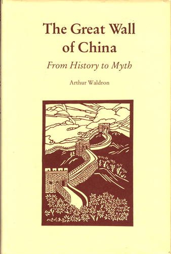 The Great Wall of China: Fom History to Myth: Arthur Waldron, Patrick ...