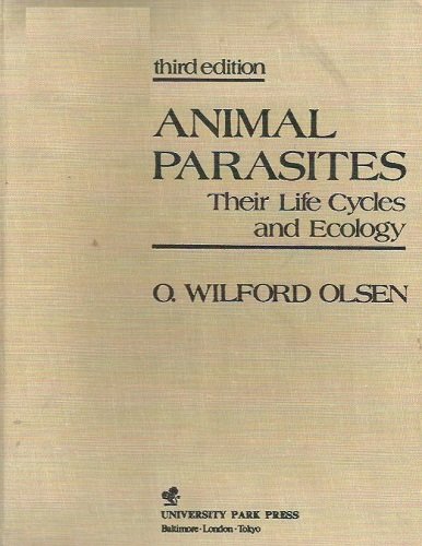 Animal parasites: their life cycles and ecology: O.Wilford Olsen ...