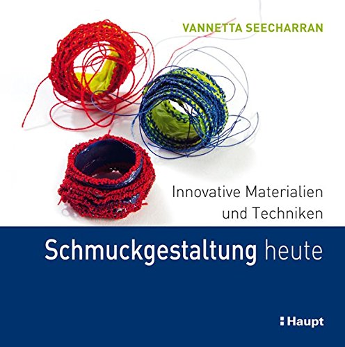 Schmuckgestaltung heute: Innovative Materialien und Techniken ...