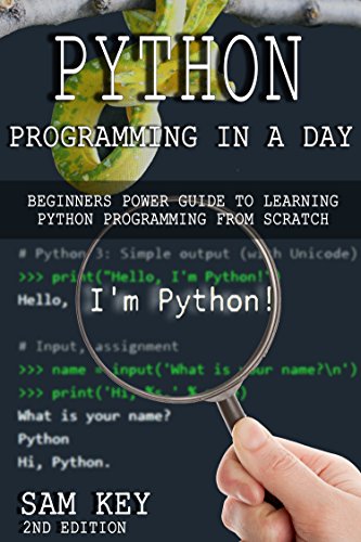 Python Programming In A Day 2nd Edition: Beginners Power Guide To ...