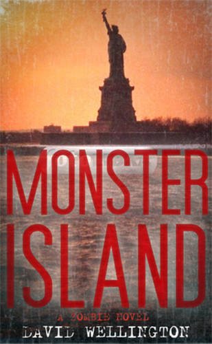 Monster Island: A Zombie Novel by Wellington, David
