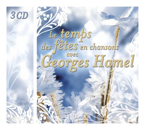 Georges Hamel - Le Temps Des Fetes En Chansons Avec George Hamel (3 Cd ...