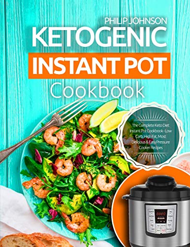 Ketogenic Instant Pot Cookbook: The Complete Keto Diet Instant Pot ...
