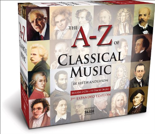 A-Z of Classical Music: The Great Composers and Their Greatest Works ...