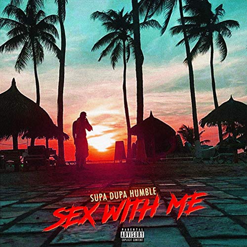 Sex With Me de Supa Dupa Humble en Amazon Music Unlimited