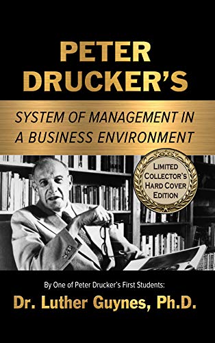 Peter Drucker's System of Management in a Business Environment : Dr ...