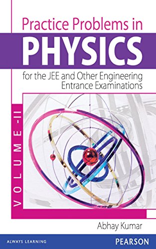 Practice Problems in Physics for the JEE and Other Engineering Entrance Examinations Volume II 1 ...