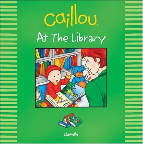 Caillou: At the Library (Out and About series): Mercier, Johanne ...