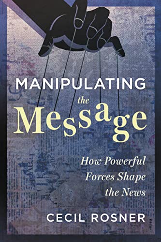 Amazon.com: Manipulating the Message: How Powerful Forces Shape the ...