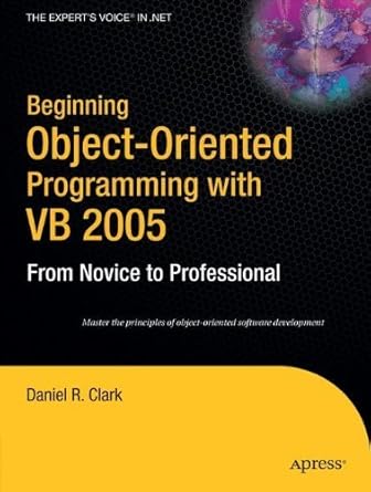 Beginning Object-Oriented Programming with VB 2005: From Novice to ...