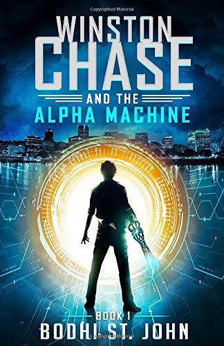 Winston Chase and the Alpha Machine: St. John, Bodhi: 9781729229163 ...