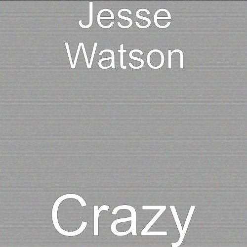 Amazon.com: Crazy : Jesse Watson: Digital Music