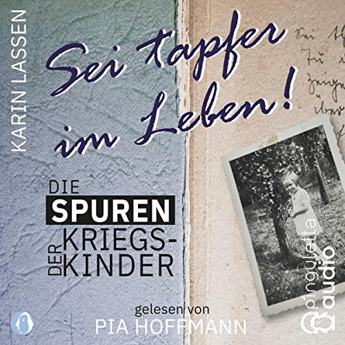 Sei tapfer im Leben!: Die Spuren der Kriegskinder (Hörbuch-Download ...