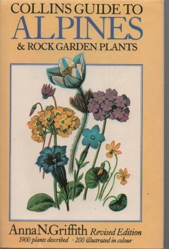 Collins Guide to Alpines and Rock Garden Plants: Griffith, Anna N ...
