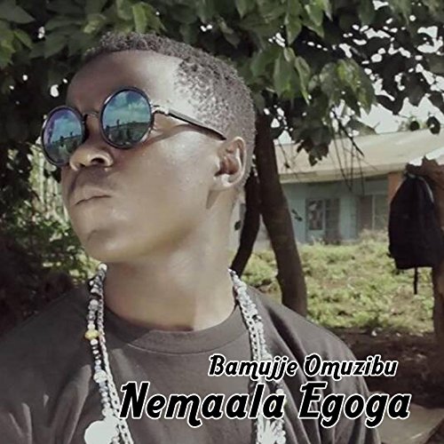 Amazon.com: Nemaala Egoga : Bamujje Omuzibu: Digital Music