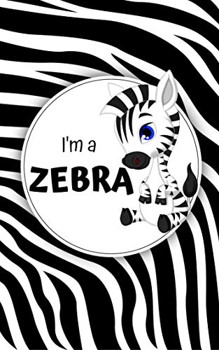I'm a Zebra: Book for Ages 2-7 for Kids, Toddlers, Boys, Girls, Kids ...