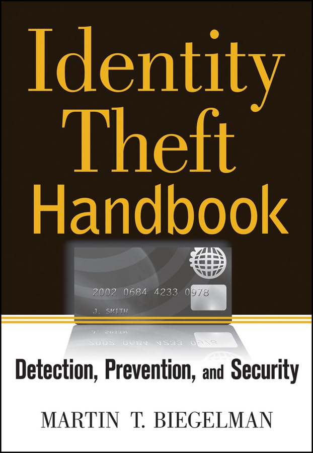 Identity Theft Handbook: Detection, Prevention, and Security: Biegelman ...