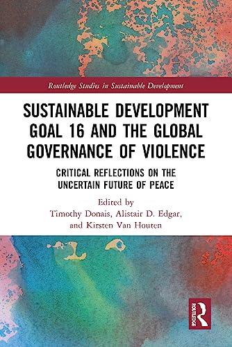 Sustainable Development Goal 16 and the Global Governance of Violence ...