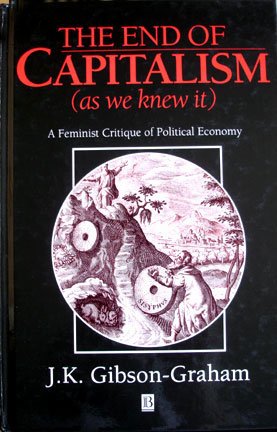 End of Capitalism (As We Knew it)?: A Feminist Critique of Political ...