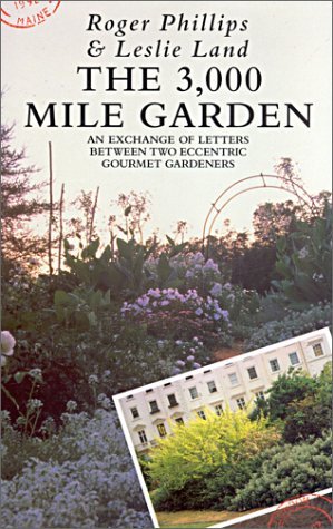 By Roger Phillips The 3,000 Mile Garden: an Exchange of Letters Between ...